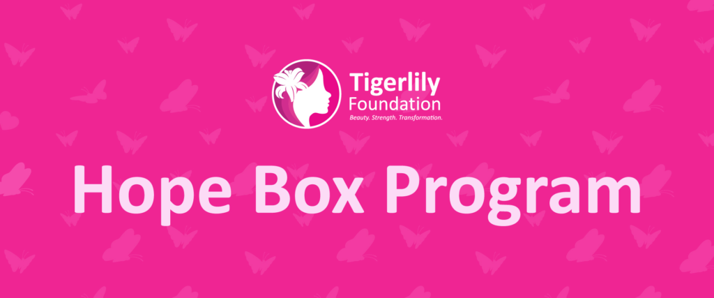 Hope Box Program | Tigerlily Foundation – Our Hope Box helps you to ...
